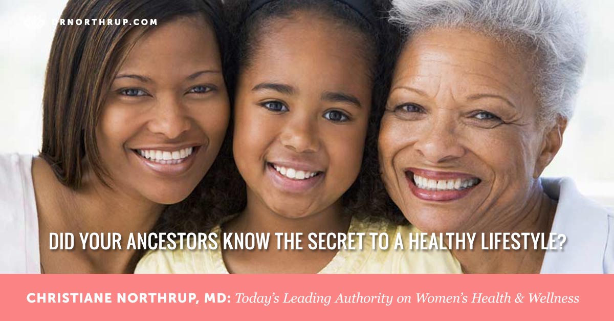 Did Your Ancestors Know the Secrets of a Healthy Lifestyle?