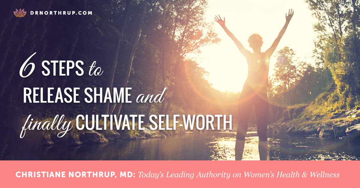 6 Steps to Release Shame and Finally Cultivate Self-Worth | Christiane ...